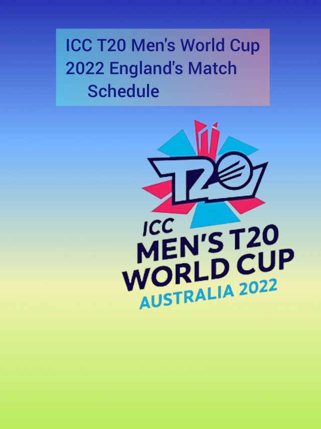 ICC T20 WORLD CUP 2022 ENGLAND'S MATCH SCHEDULE